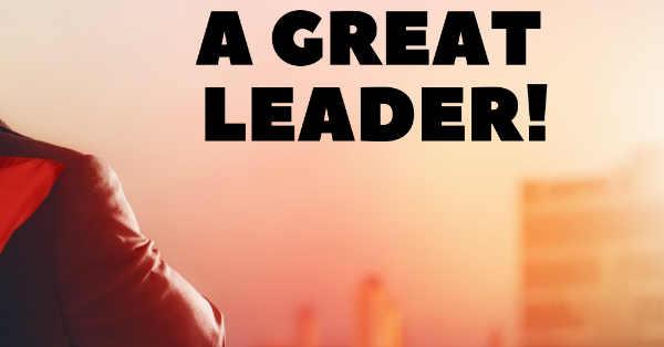 The Ways Of Becoming A Great Leader [1 min read]