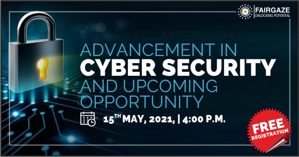 “Advancement In Cyber Security And Upcoming Opportunities”